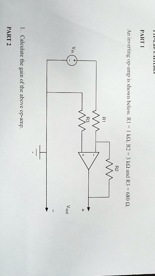 SOLVED: PART2 1.Calculate the gain of the above op-amp. PART1 An inverting op-amp is shown below ...