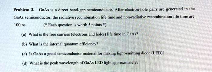 Solved Problem 3 Gaas Is A Direct Band Gap Semiconductor After Electron Hole Pairs Are