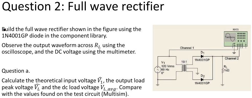 question 2 full wave rectifier build the full wave rectifier shown in ...