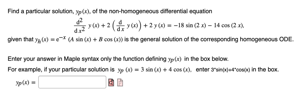 SOLVED: Find a particular solution, Yp(x), of the non-homogeneous ...