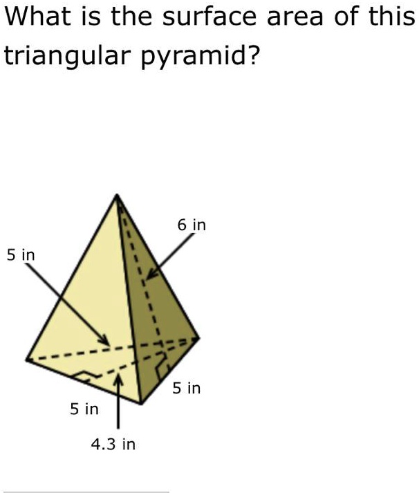 SOLVED the Surface Area Of A Triangular Pyramid What Is The Surface 