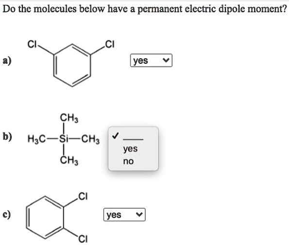 SOLVED: Do the molecules below have a permanent electric dipole moment ... SOLVED: Do the molecules below have a permanent electric dipole moment ...