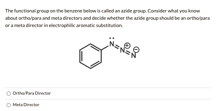 SOLVED: The functional group on the benzene below is called an azide ...