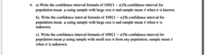 SOLVED: Write the confidence interval formula of 100(1 - Î± ...