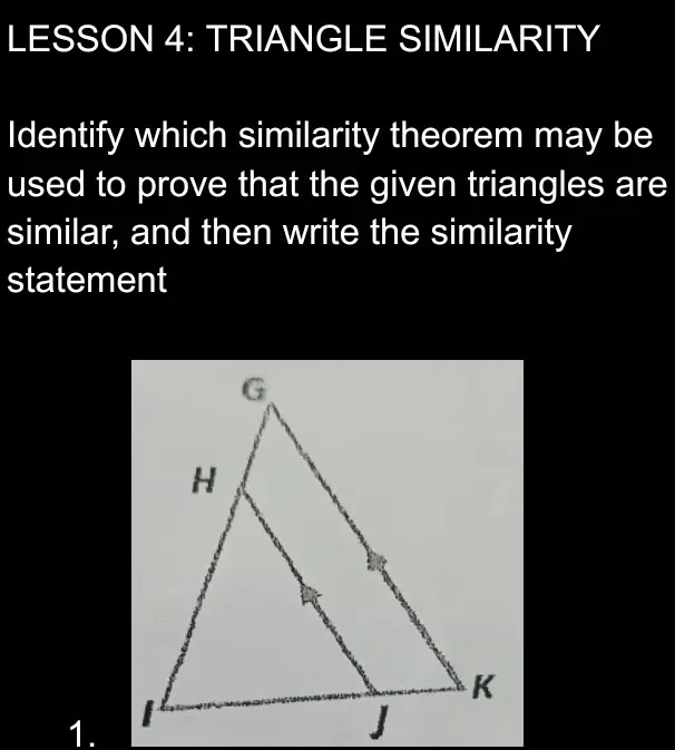 SOLVED: LESSON 4: TRIANGLE SIMILARITY Identify which similarity theorem ...