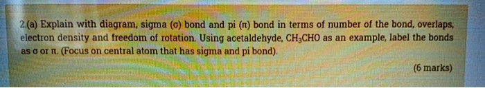 2 a explain with diagram sigma 0 bond and pi n bond in terms...