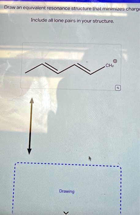 Draw an equivalent resonance structure that minimizes charg Include all lone pairs in your ...