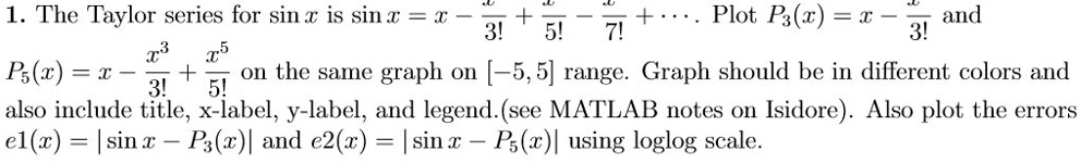 SOLVED:The Taylor series for Sin I is sin I = I + + Plot; Ps(x) =I and ...