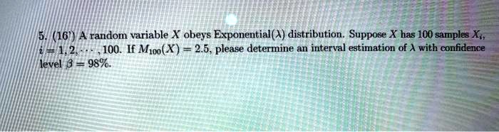 5 16 a randomn variable x obeys exponential a distribution suppose x has 10o gamples x 12 100 if ...