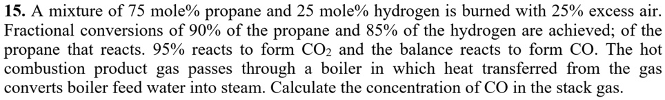 SOLVED: A mixture of 75mole% propane and 25mole% hydrogen is burned ...