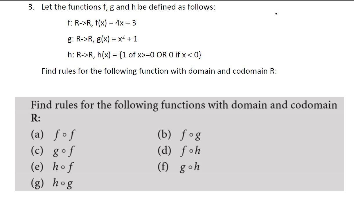 SOLVED: 3. Let the functions f, g and h be defined as follows: f: R->R ...