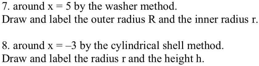 7 around x 5 by the washer method draw and label the outer radius r and ...