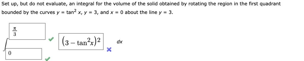 set up but do not evaluate an integral for the volume of the solid ...