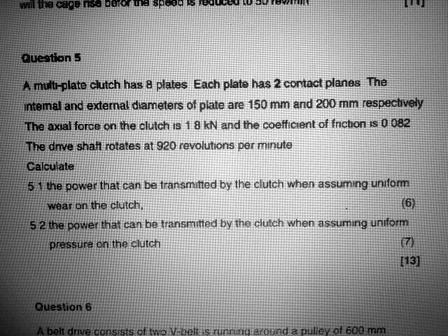 SOLVED: Question 5 A multi-plate clutch has 8 plates. Each plate has 2 ...