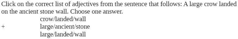 click on the correct list of adjectives from the sentence that follows ...