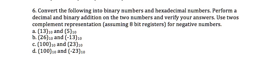 Solved 6 Convert The Following Into Binary Numbers And Hexadecimal Numbers Perform Decimal