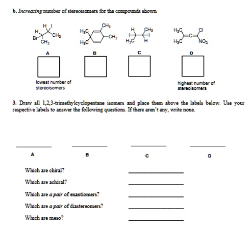 b. Increasing number of stereoisomers for the compounds shown HI H Br ...
