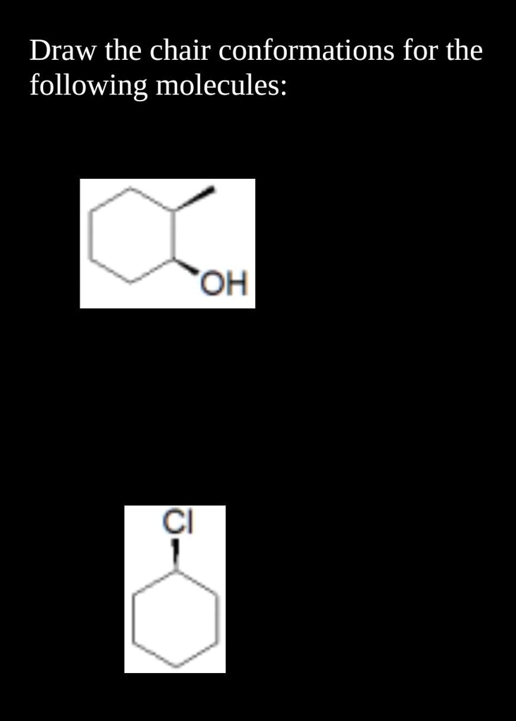 draw the chair conformations for the following molecules oh cl 20385