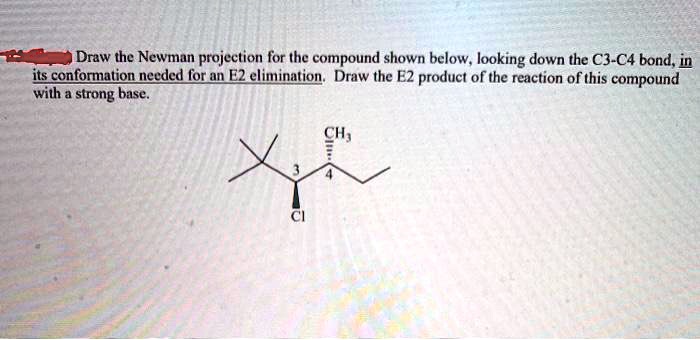 SOLVED: Draw the Newman projection for the compound shown below ...