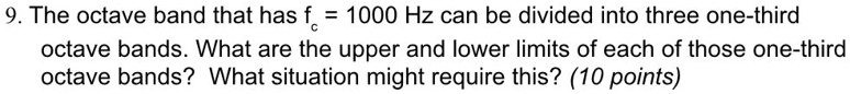 9 the octave band that has f 1000 hz can be divided into three one ...