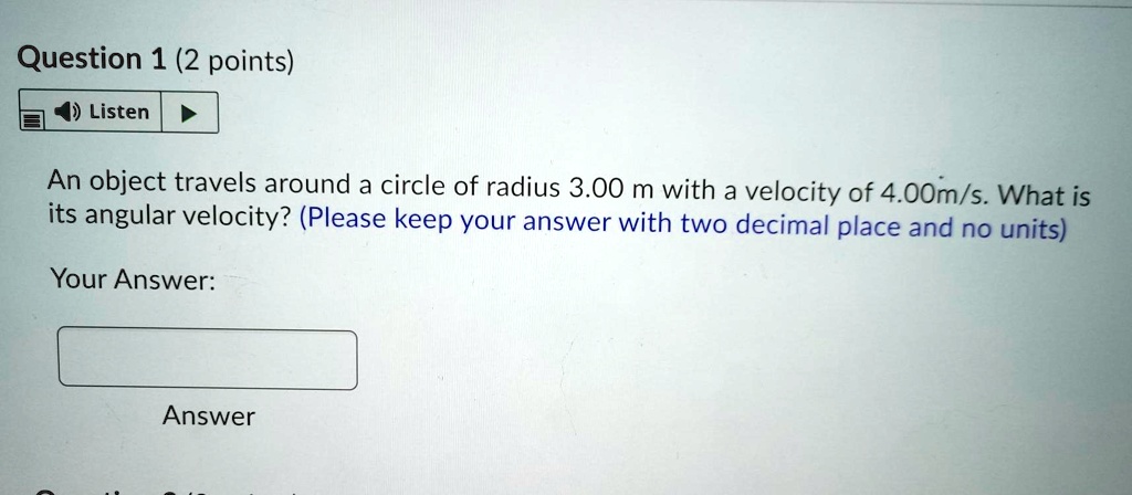 question 1 2 points listen an object travels around a circle of radius 300 m with velocity of ...
