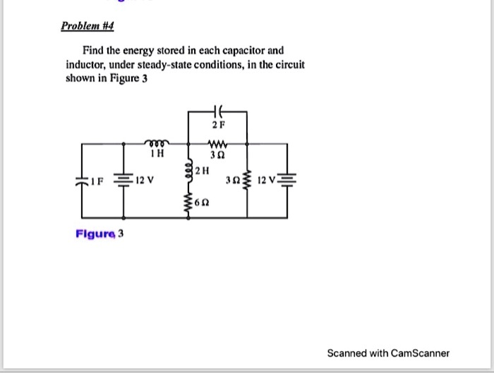 Problem #4 Find the energy stored in each capacitor and inductor, under ...