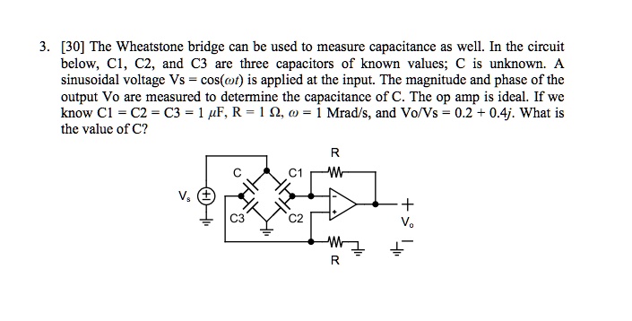 3. [30] The Wheatstone bridge can be used to measure capacitance as ...