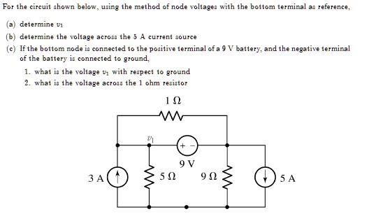 For the circuit shown below, using the method of node voltages with the bottom terminal as ...