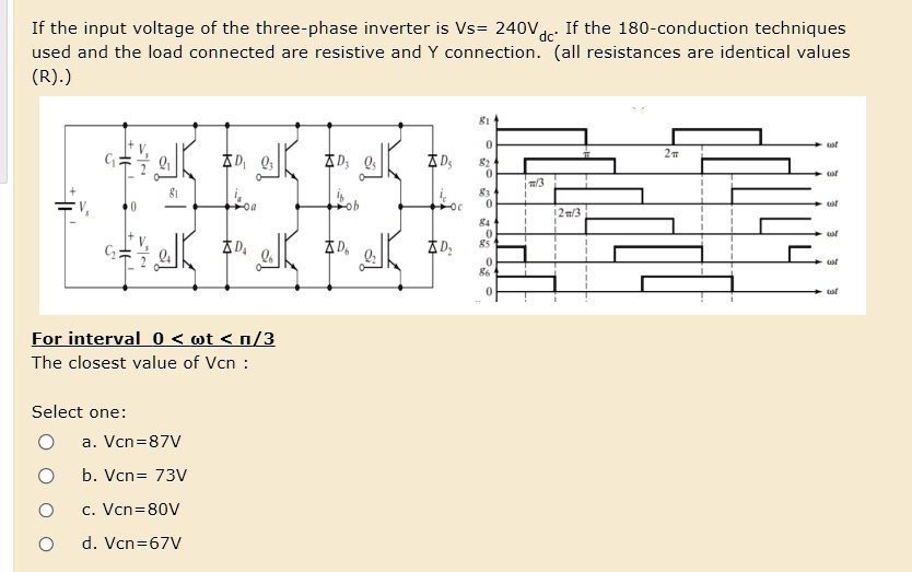 SOLVED: If the input voltage of the three-phase inverter is Vs=240V(dc). If the 180 -conduction ...