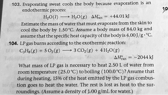 SOLVED: 103. Evaporating sweat cools the body because evaporation is an ...