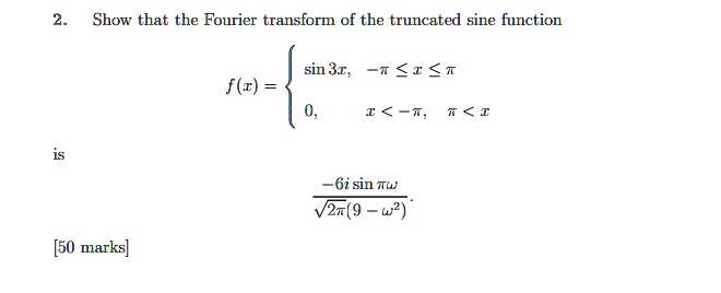 SOLVED: Show that the Fourier transform of the truncated sine function ...