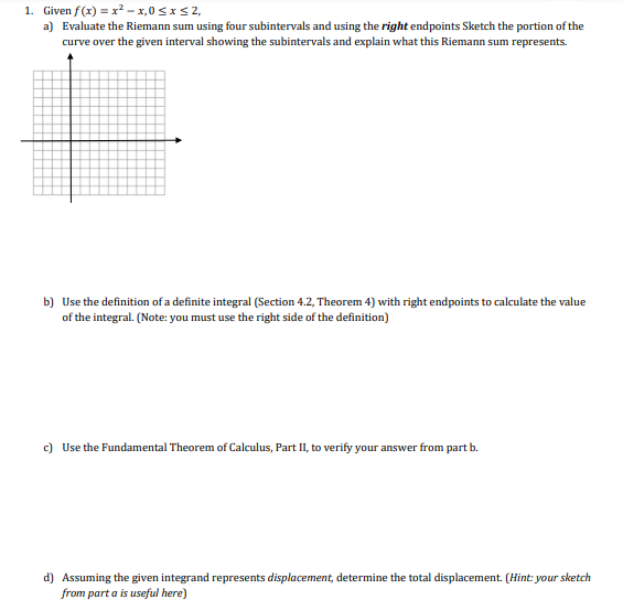 SOLVED: 1. Given f(x)=x^2-x, 0 ≤ x ≤ 2, a) Evaluate the Riemann sum using four subintervals and ...