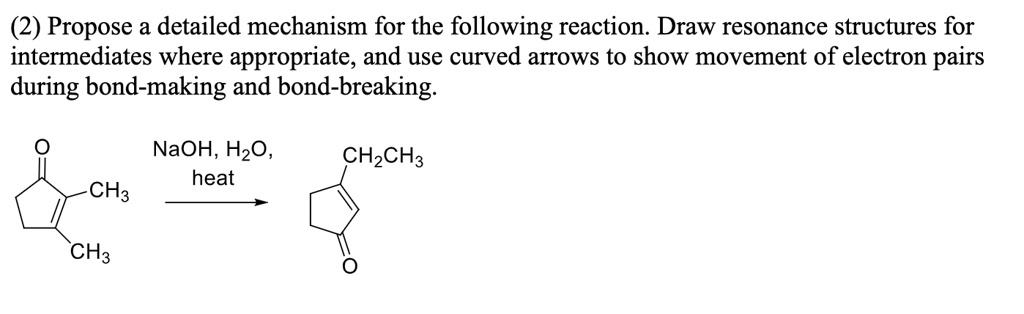 SOLVED:(2) Propose a detailed mechanism for the following reaction. Draw resonance structures ...