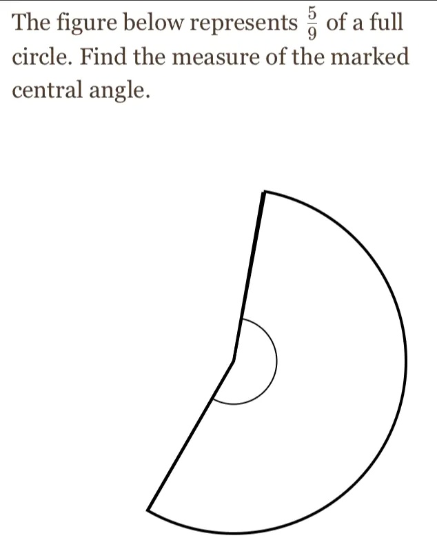 SOLVED: The figure below represents 5 of a full circle. Find the ...