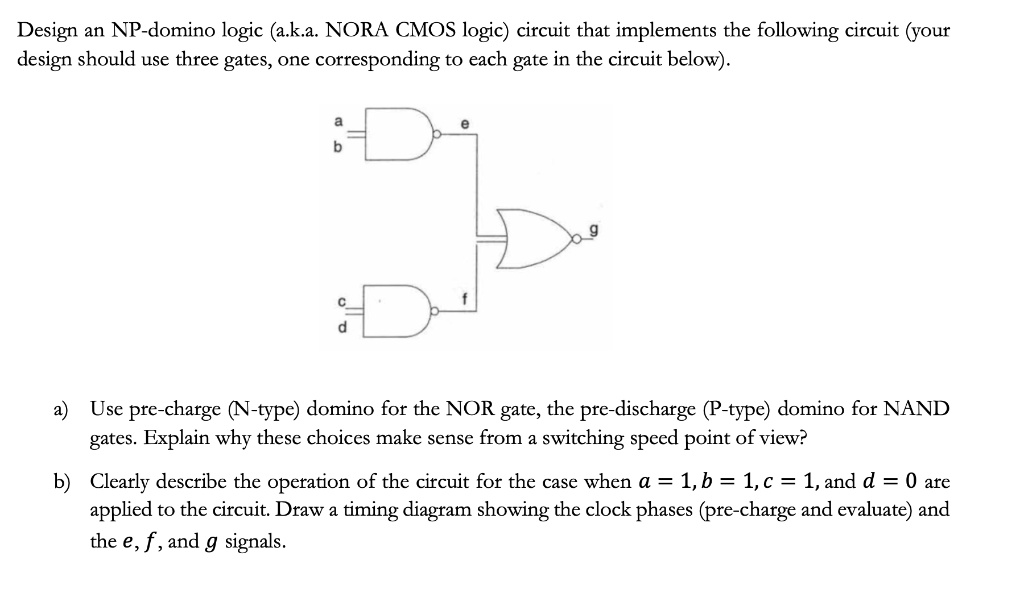 Design an NP-domino logic (a.k.a. NORA CMOS logic) circuit that implements the following circuit ...