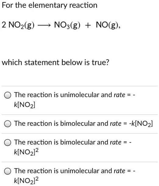 SOLVED: For the elementary reaction 2 NOz(g) NOz(g) + NO(g). which ...