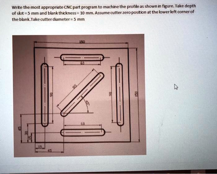 Need Step By Stepprogramming Code Urgently Write The Most Appropriate Cnc Part Program To 