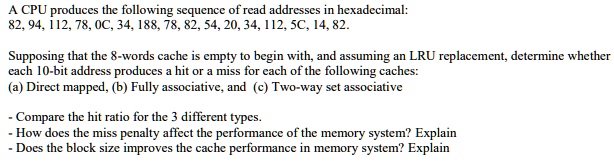 SOLVED: A CPU produces the following sequence of read addresses in ...
