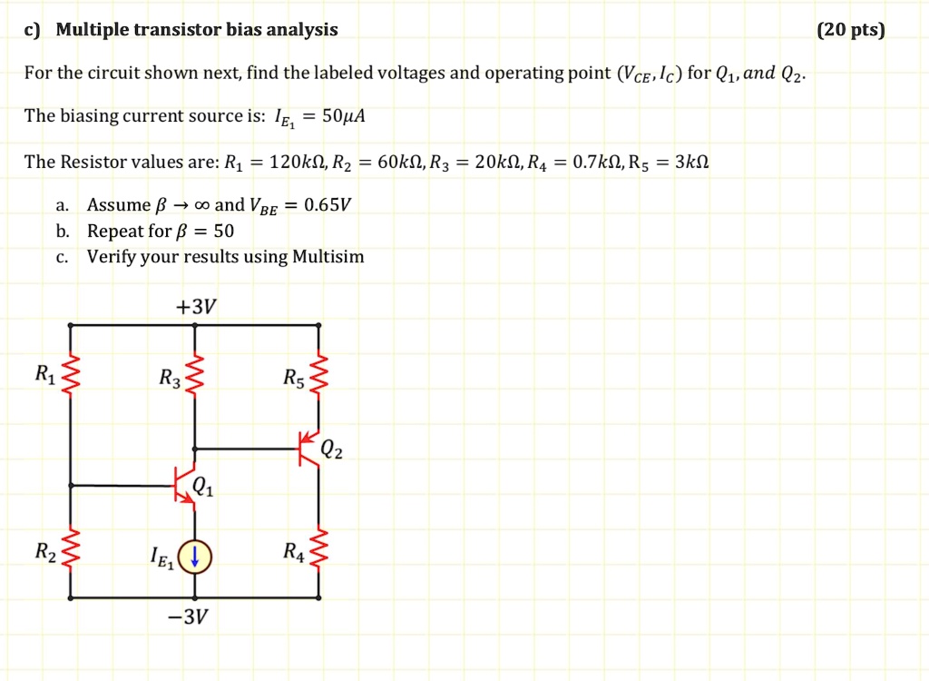 c) Multiple transistor bias analysis For the circuit shown next, find the labeled voltages and ...