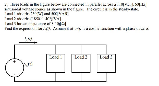 2 three loads in the figure below are connected in parallel across a 110vrms 60hz sinusoidal ...