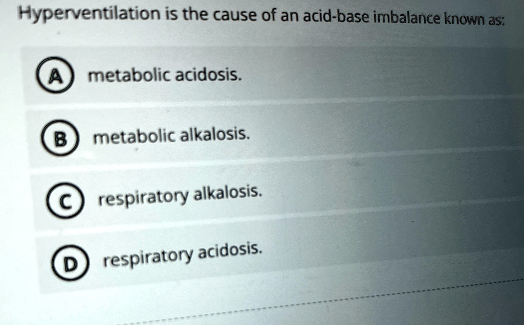 hyperventilation is the cause of an acid base imbalance known as a ...