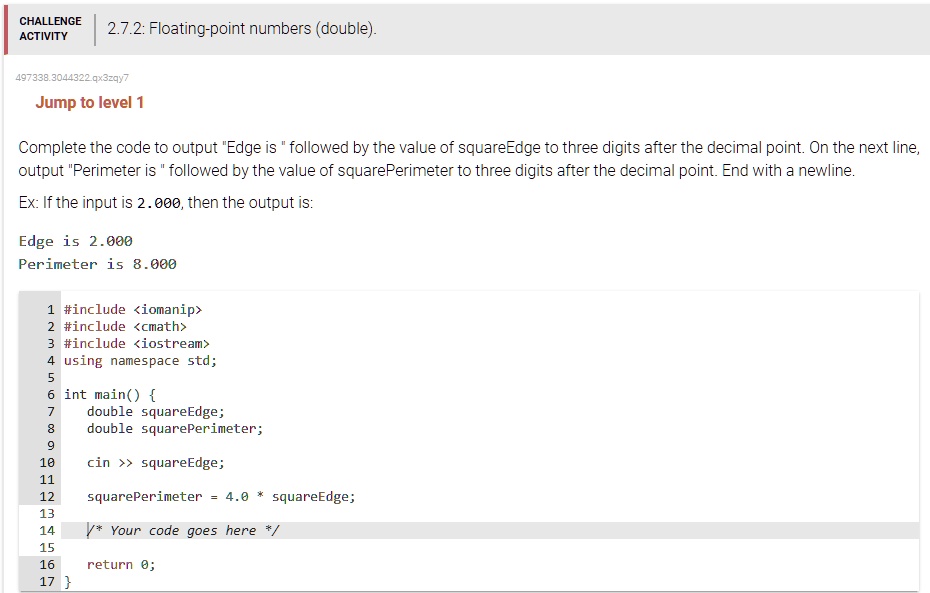CHALLENGE ACTIVITY 2.7.2: Floating-point numbers (double). 497338. ... CHALLENGE ACTIVITY 2.7.2: Floating-point numbers (double). 497338. ...