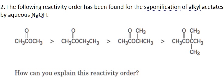 2 the following reactivity order has been found for the saponification ...