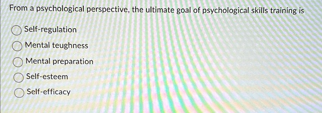 SOLVED: From a psychological perspective, the ultimate goal of ...