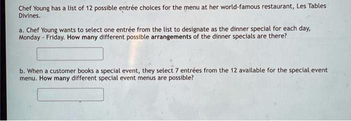 SOLVED: Chef Young has a list of 12 possible entree choices for the ...