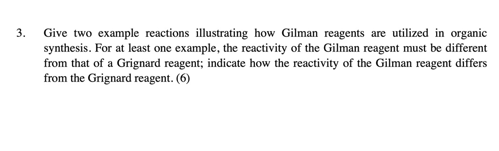 SOLVED:Give two example reactions illustrating how Gilman reagents are ...