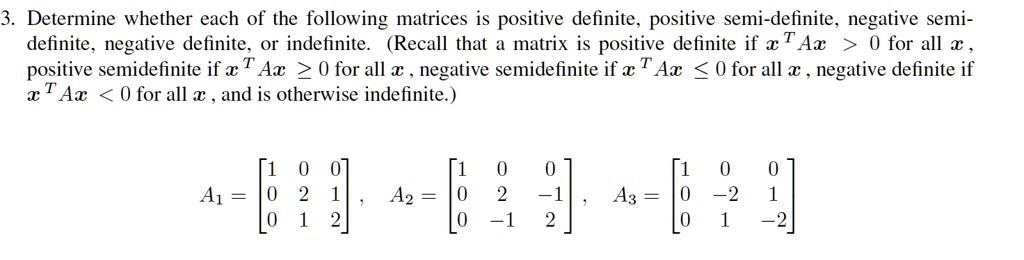 SOLVED: Determine whether each of the following matrices is positive definite, positive semi ...