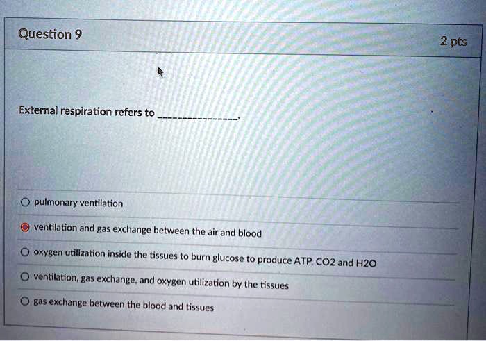 SOLVED: External respiration refers to: - pulmonary ventilation ...