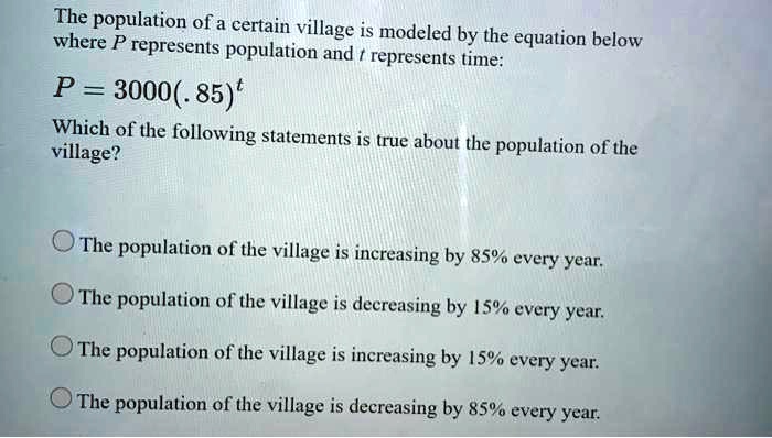 SOLVED: The population of a certain village where modeled by the ...