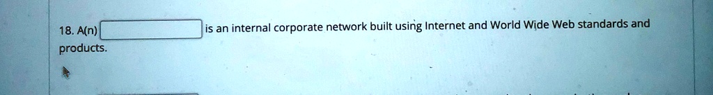 18. A(n) is an internal corporate network built using Internet and ...